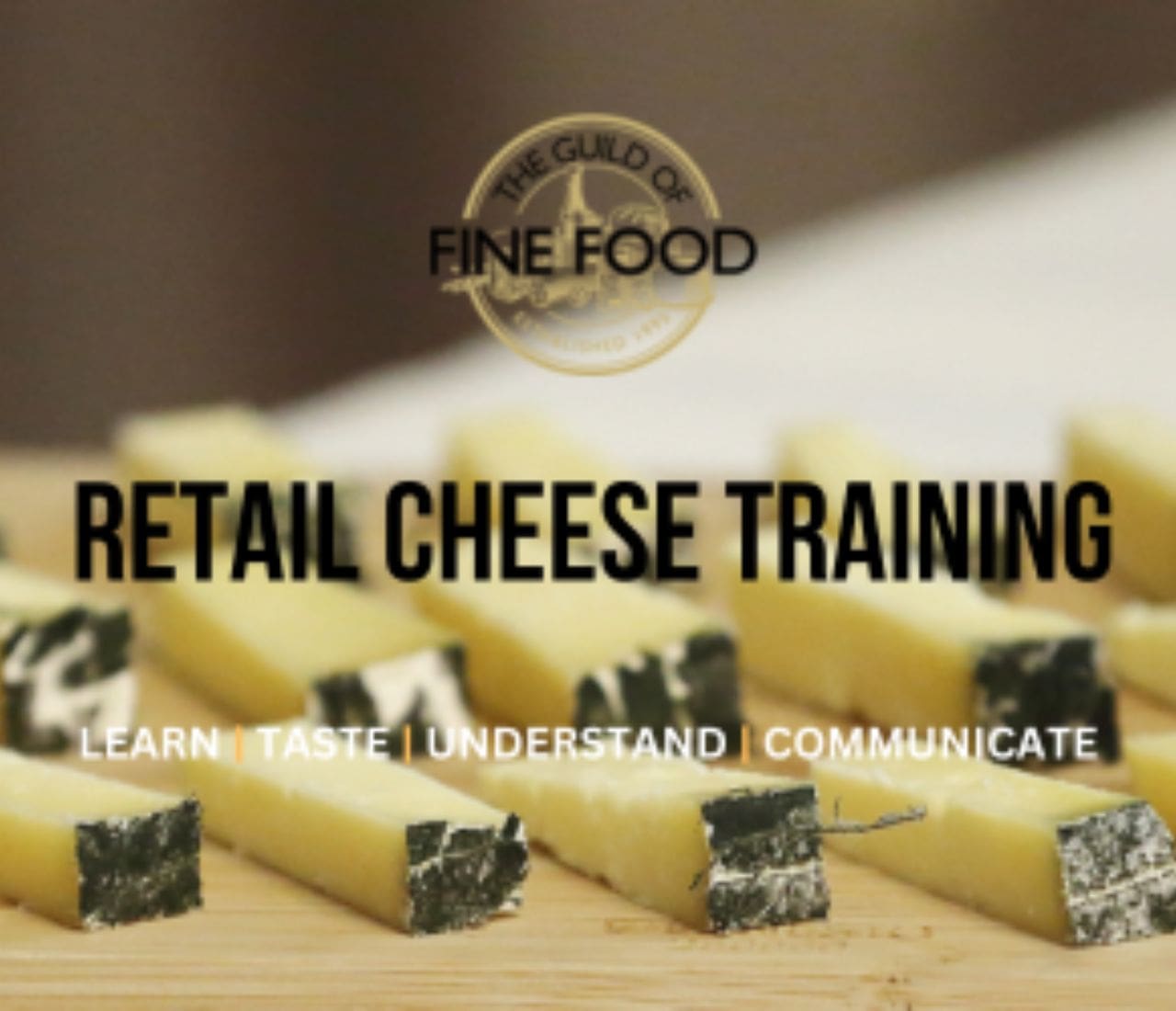 Guild of Fine Food Retail Cheese Course - April 2026 - Academy Of Cheese