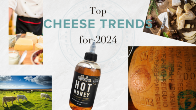 Top Cheese Trends for 2024 - Academy Of Cheese